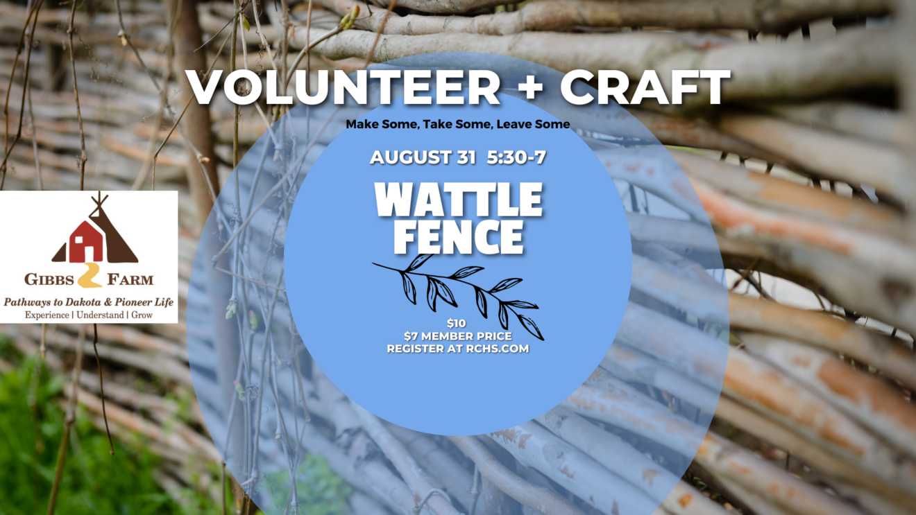 Date Change! Volunteer + Craft: Wattle Fence - Ramsey County Historical ...
